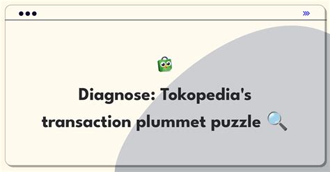 Tokopedia Transaction Drop Root Cause Analysis Case Nextsprints