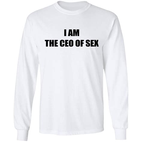 I Am The Ceo Of Sex Shirt