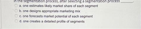 Solved In the segmentation process, after selecting a | Chegg.com
