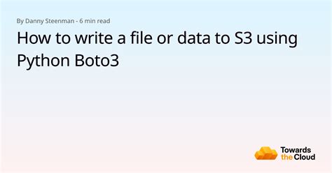 How To Write A File Or Data To S3 Using Python Boto3 Towards The Cloud