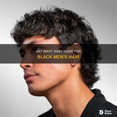 Get Wavy Easy Guide For Black Mens Hair Shunsalon