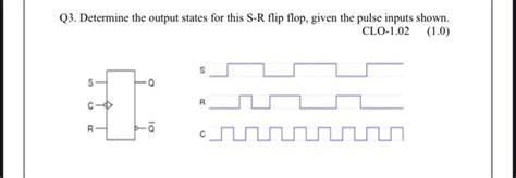 solved q3 determine the output states for this s r flip