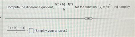 Solved Compute The Difference Quotient Fxh Fxh ﻿for