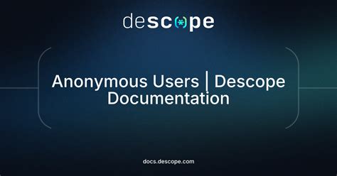 anonymous users descope documentation