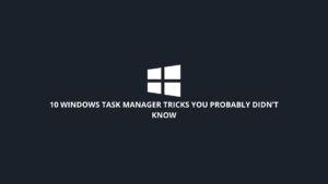 Windows Task Manager Tricks That You Probably Don T Know