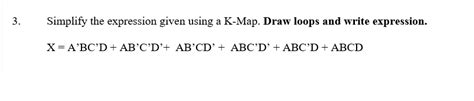 solved 3 simplify the expression given using a k map draw