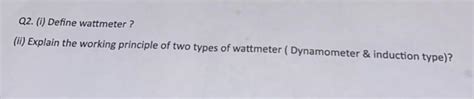 solved q2 i define wattmeter ii explain the working