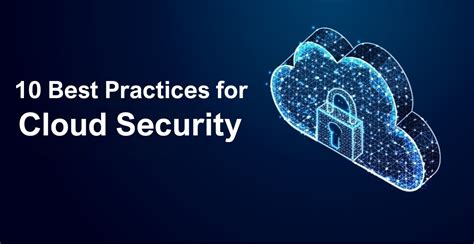 Top 10 Cloud Security Best Practices to look for in 2024-2025