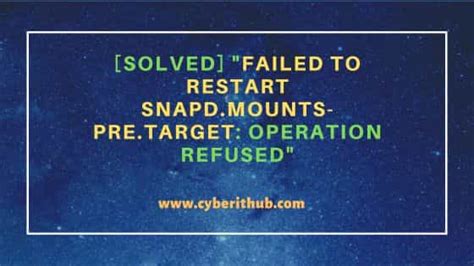 Solved Failed To Restart Snapd Mounts Pre Target Operation Refused