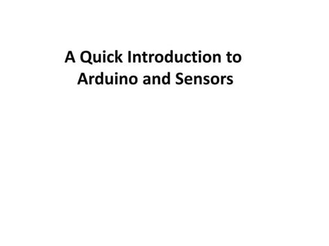 quickintroduction to arduino and sensors pptx