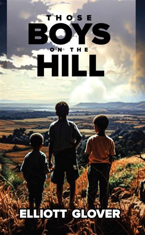 Those Boys On The Hill By Elliott Glover Booklife