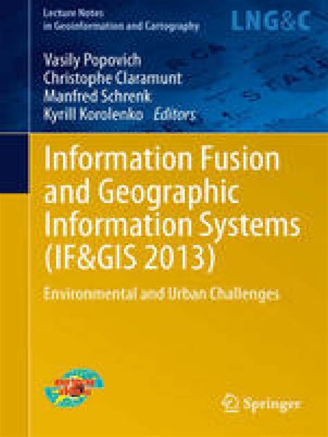 Information Fusion And Geographic Information Systems If And Gis 2013 Environmental And Urban