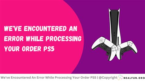 How To Fix Weve Encountered An Error While Processing Your Order Ps5 Error