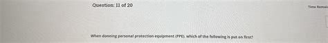 Solved Question 11 Of 20When Donning Personal Protection Chegg Com