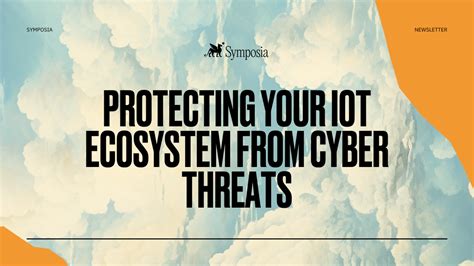 Protecting Your Iot Ecosystem From Cyber Threats