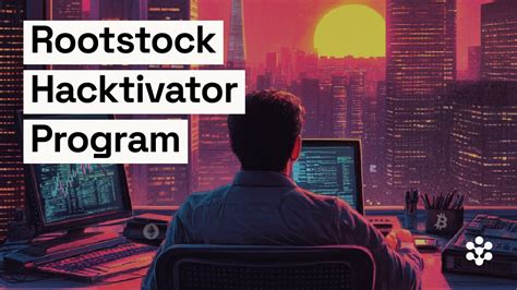 Introducing The Rootstock Hacktivator Program Hacktivator 20 Launch Rootstock Rsk