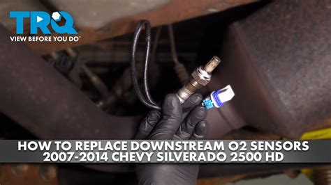 How To Replace Downstream O2 Sensor 2007 2014 Chevrolet Silverado 2500