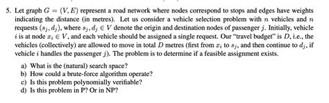 Solved Let Graph G V E Represent A Road Network Where Chegg