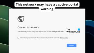 This Network May Have A Captive Portal Warning This Network May Have A Captive Portal Warning