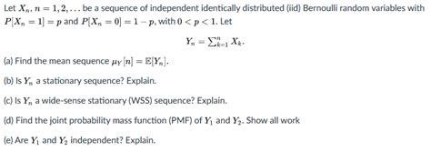 Solved Let Xn N12 Be A Sequence Of Independent