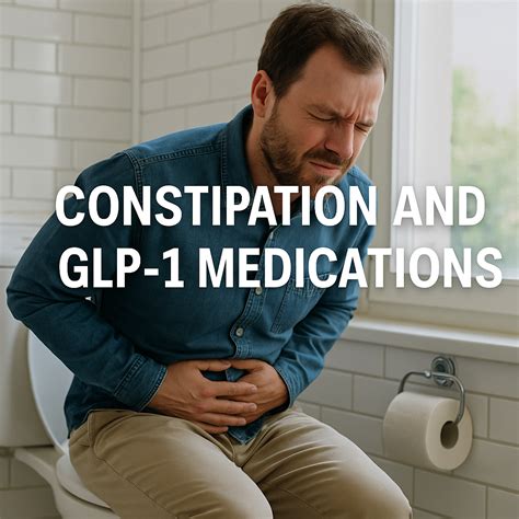 Constipation From Glp 1 Medications Causes And Natural Fixes