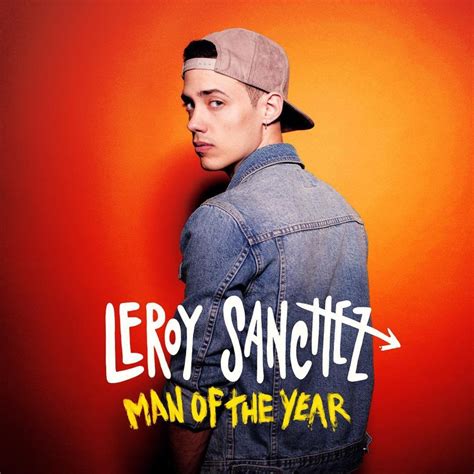 Leroy Sanchez Man Of The Year Lyrics Genius Lyrics