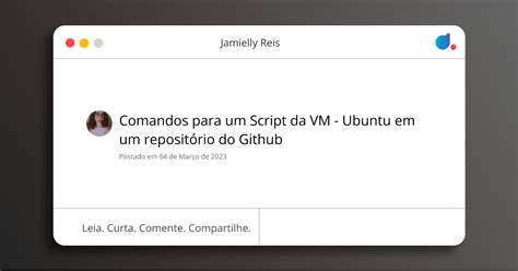 Comandos para um Script da VM Ubuntu em um repositório do Github Jamielly Reis DIO