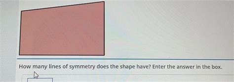 solved how many lines of symmetry does the shape have enter the