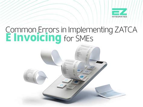 Common Errors In Implementing Zatca E Invoicing For Smes Ez Integration