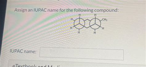Solved Assign An IUPAC Name For The Following Compound Chegg Com