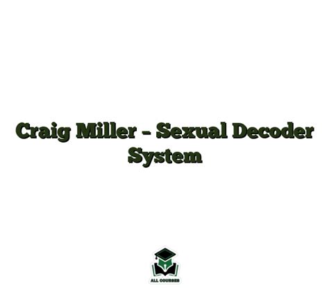 Craig Miller Sexual Decoder System All Coursess