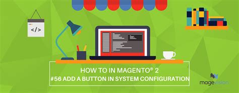 Add A Button In System Configuration Magevision