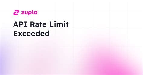 Seeing An Api Rate Limit Exceeded Error Heres How To Fix It Zuplo