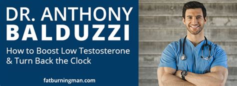 Dr Anthony Balduzzi How To Boost Low Testosterone And Turn Back The