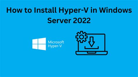 How To Install Hyper V In Windows Server 2022