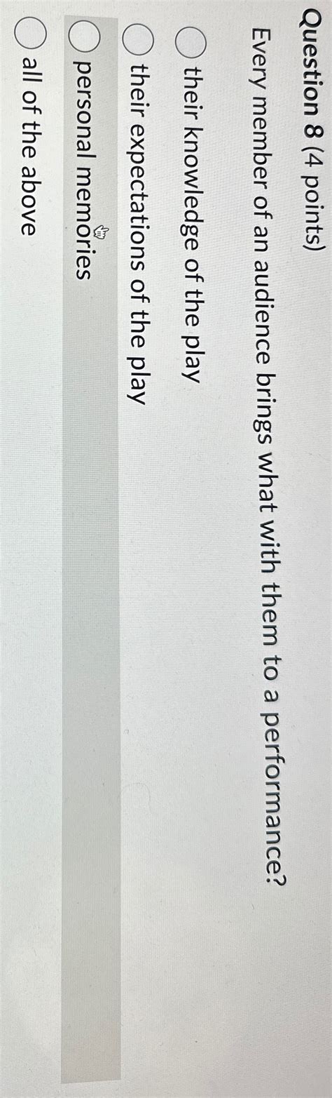 solved question 8 4 ﻿points every member of an audience