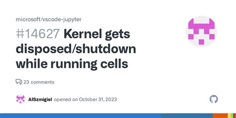 Kernel Gets Disposedshutdown While Running Cells · Issue 14627 · Microsoftvscode Jupyter · Github