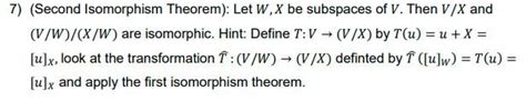 Solved 7 Second Isomorphism Theorem Let W X Be Subspaces
