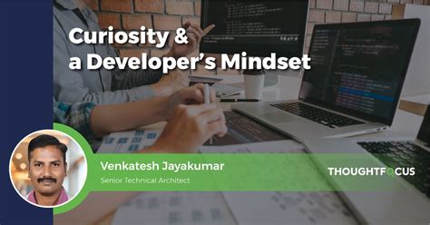venkatesh j on linkedin curiosity and a software developer s mindset