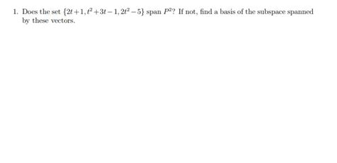 solved does the set {2t 1 t2 3t 1 2t2 5} ﻿span p2 ﻿if not