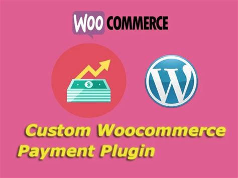 A Custom Developed Woocommerce Payment Plugin Upwork