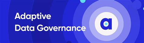 adaptive data governance principles business benefits setup