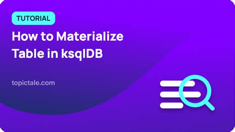 How To Materialize Table In Ksqldb Topictale