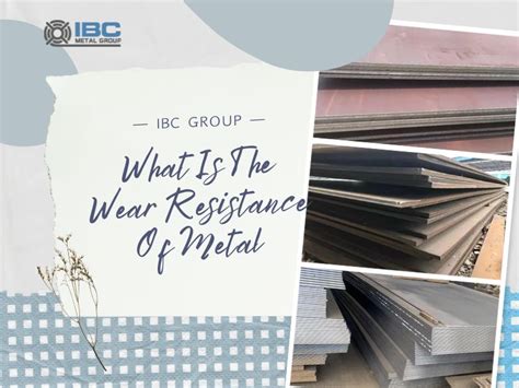 What Is The Wear Resistance Of Metal