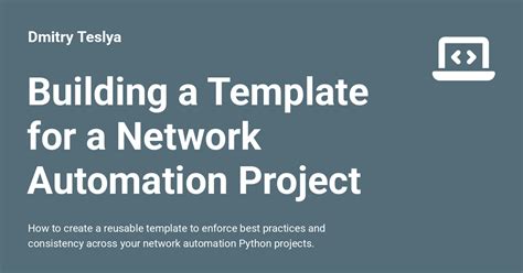 Building A Template For A Network Automation Project Dmitry Teslya