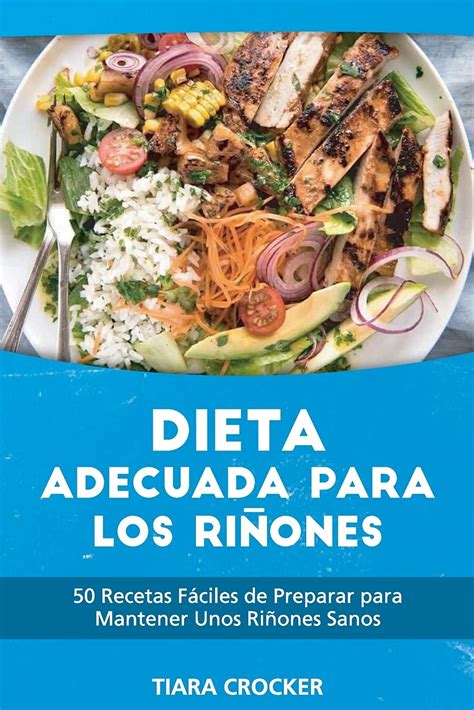 Buy Dieta Adecuada Para Los Riñones 50 Recetas Fáciles De Preparar