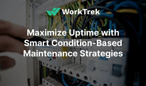 maximize uptime with condition based maintenance strategies