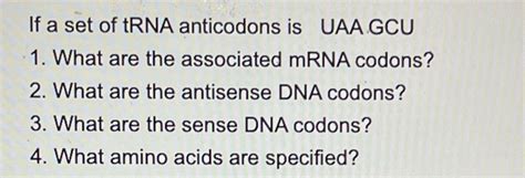 Solved If A Set Of Trna Anticodons Is Uaa Gcu 1 What Are The