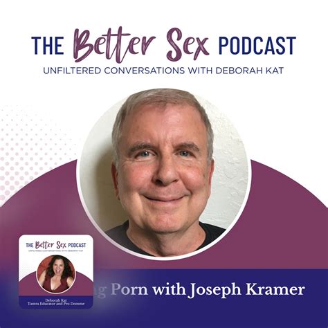 Reframing Porn With Joseph Kra The Better Sex Podcast ~ Unfiltered