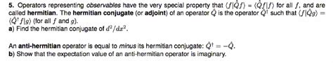 Solved 5 Operators Representing Observables Have The Very